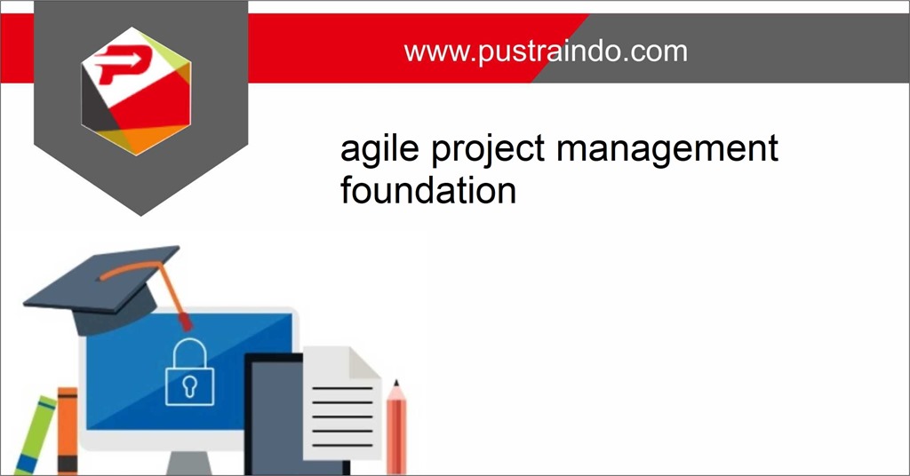 TRAINING AGILE PROJECT MANAGEMENT FOUNDATION | Pustraindo