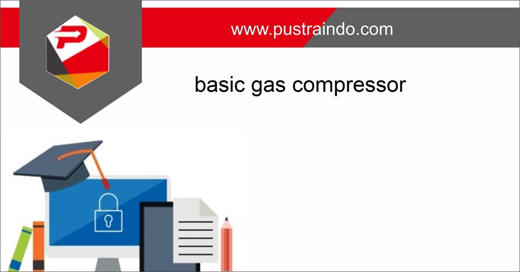 TRAINING BASIC GAS COMPRESSOR | Pustraindo