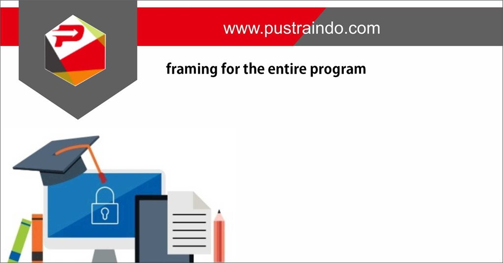 TRAINING FRAMING FOR THE ENTIRE PROGRAM | Pustraindo