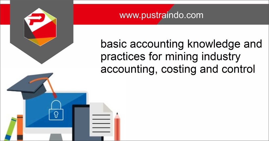 TRAINING BASIC ACCOUNTING KNOWLEDGE AND PRACTICES FOR MINING INDUSTRY ...