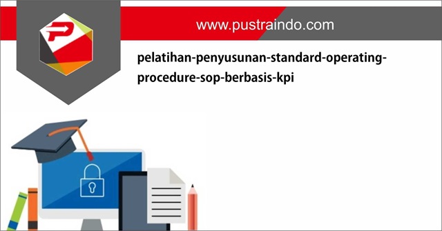 TRAINING PENYUSUNAN STANDARD OPERATING PROCEDURE (SOP) BERBASIS KPI ...