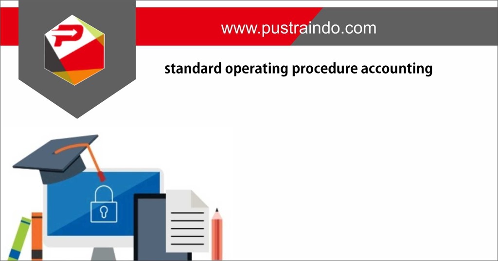 TRAINING STANDARD OPERATING PROCEDURE ACCOUNTING | Pustraindo